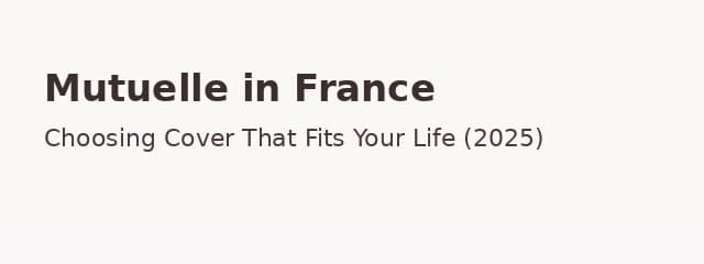 Mutuelle in France: How to Choose the Right Level of Cover (2025 Guide ...